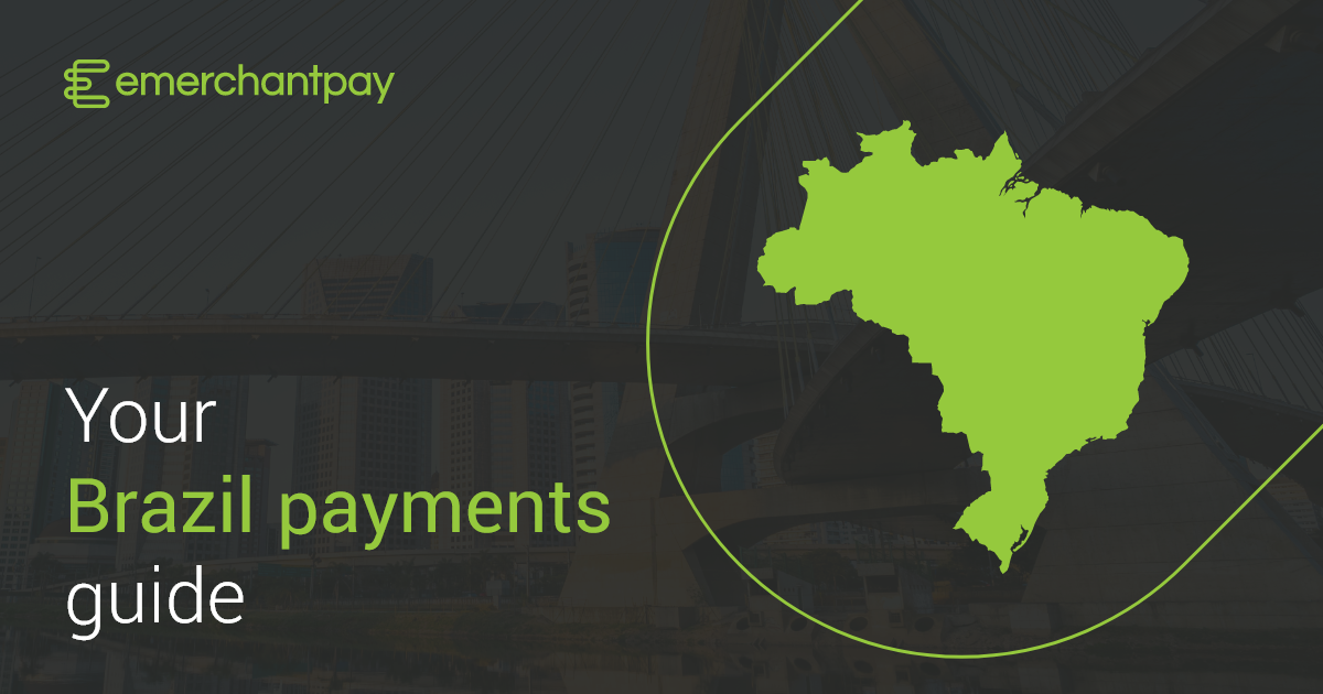 Your Brazil Payments Guide | emerchantpay